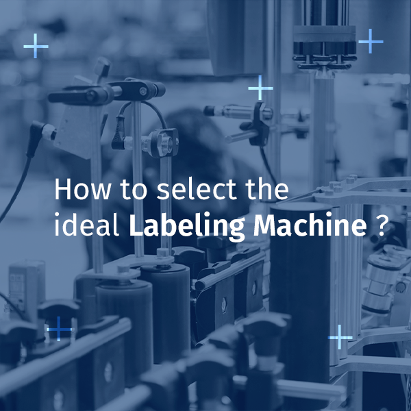 How to select the ideal Labeling Machine ? - CDA USA