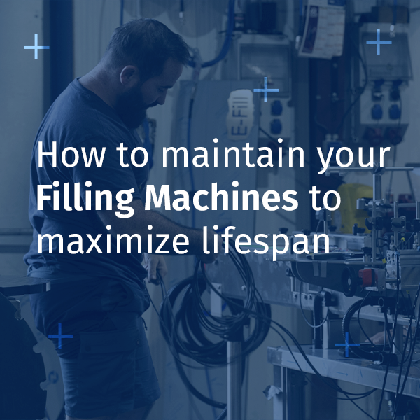 Maintain your filling machines to maximise their lifespan