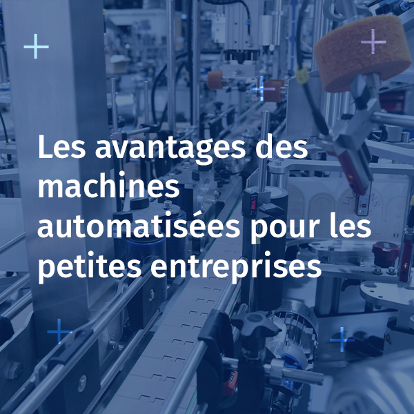 Avantages des machines auto pour les petites entreprises